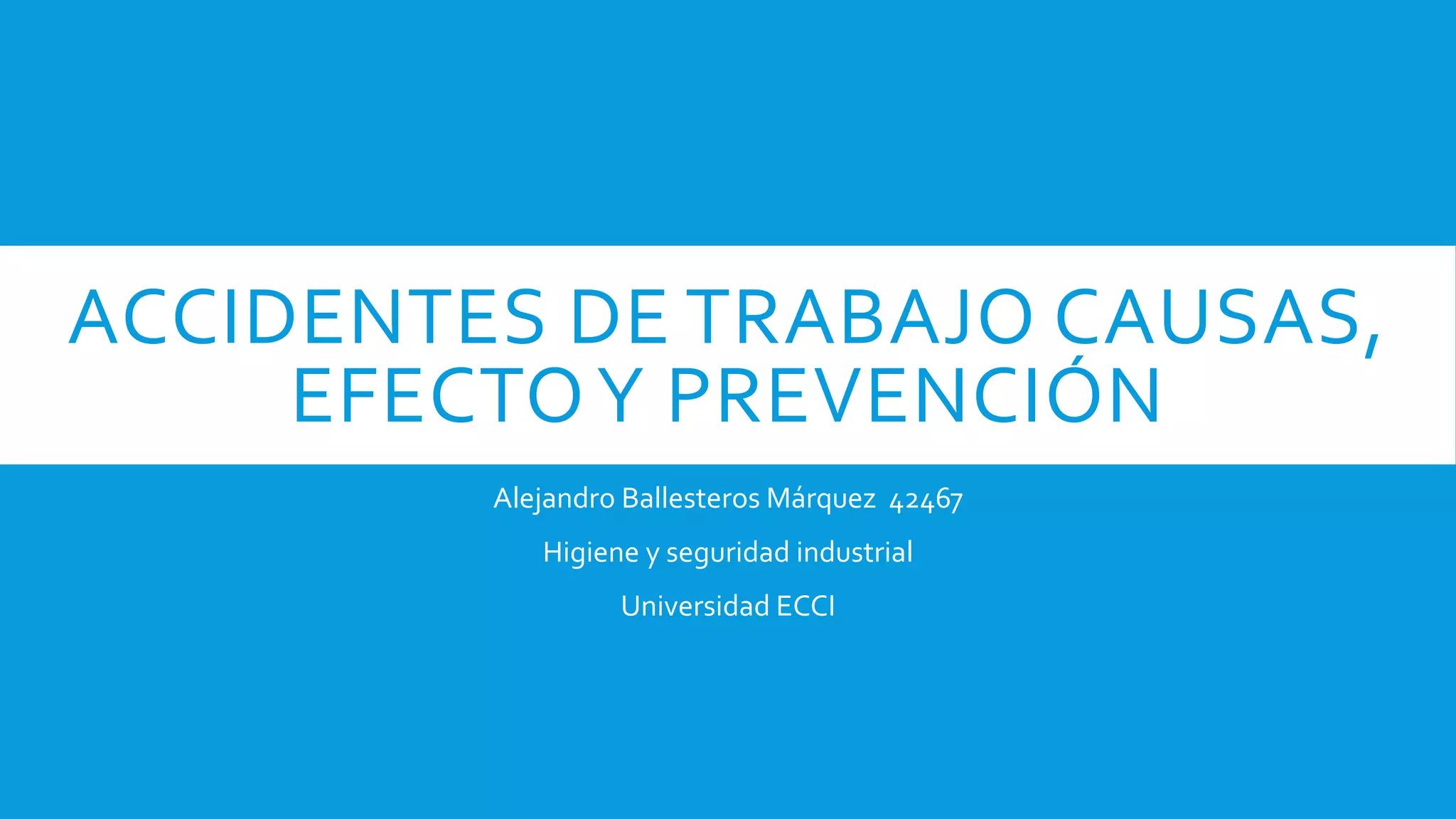 Accidentes de trabajo causas, efecto y prevención | PPTX