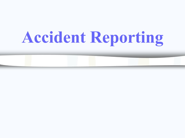 Accident Reporting.ppt | Death, Injury, or Military Conflict ...
