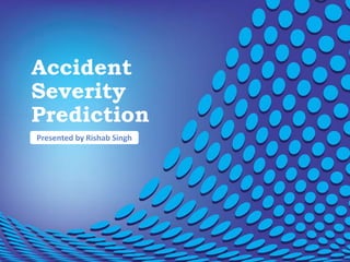 Machine Learning for Accident Severity Prediction | PPTX
