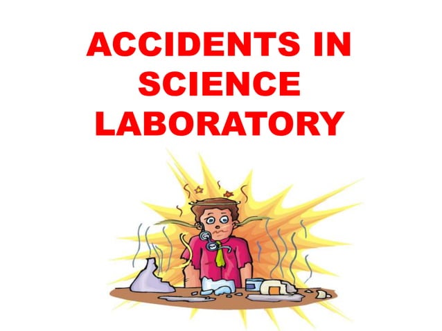 Accidents in sience lab | PPTX | First Aid | Injuries