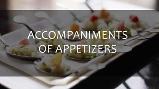 Accompaniments of appetizers | PPTX