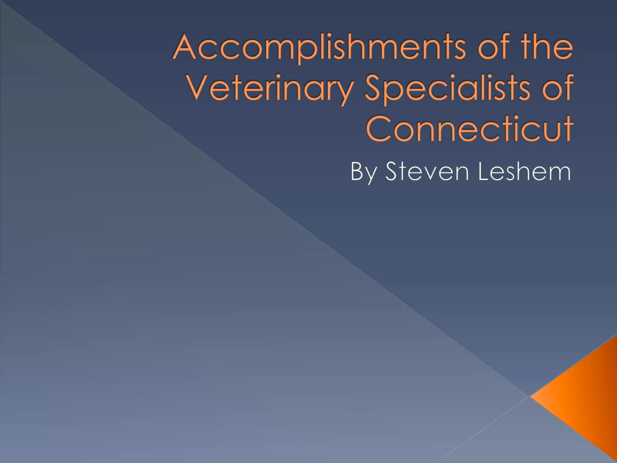 Accomplishments of the Veterinary Specialists of Connecticut | PPT