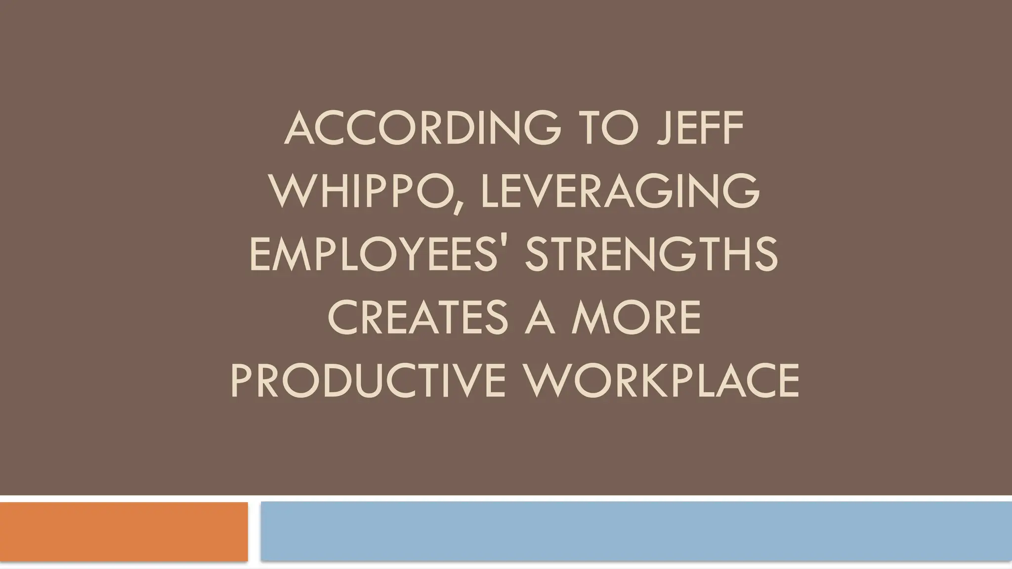 According to Jeff Whippo, Leveraging Employees' Strengths Creates a ...