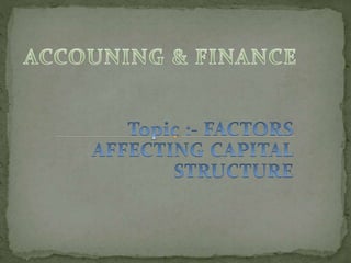 FACTORS AFFECTING CAPITAL STRUCTURE | PPT