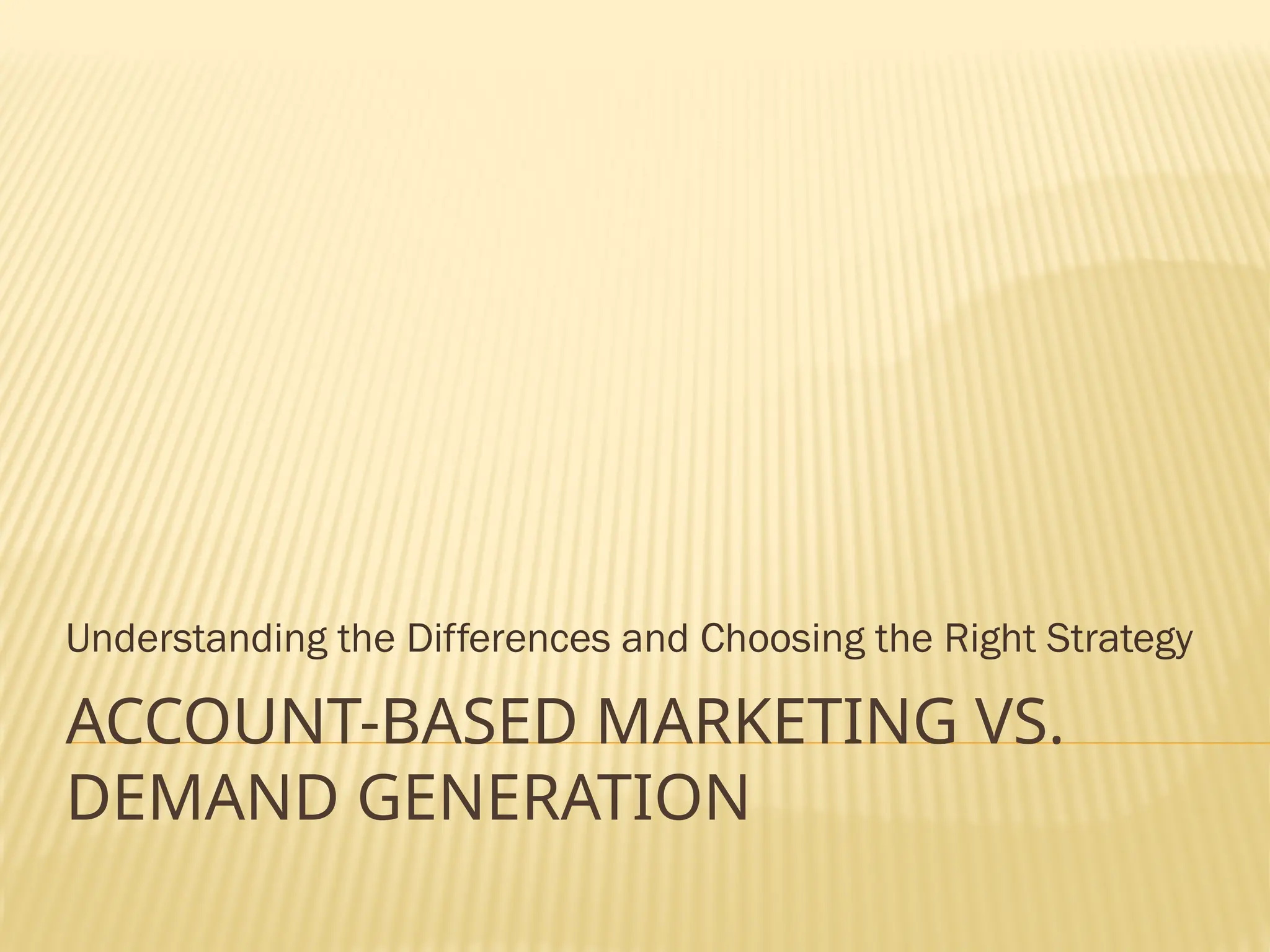 Account-Based Marketing vs. Demand Generation | PPTX