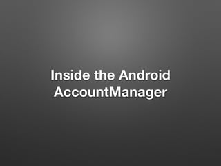 Inside the Android AccountManager | PPT