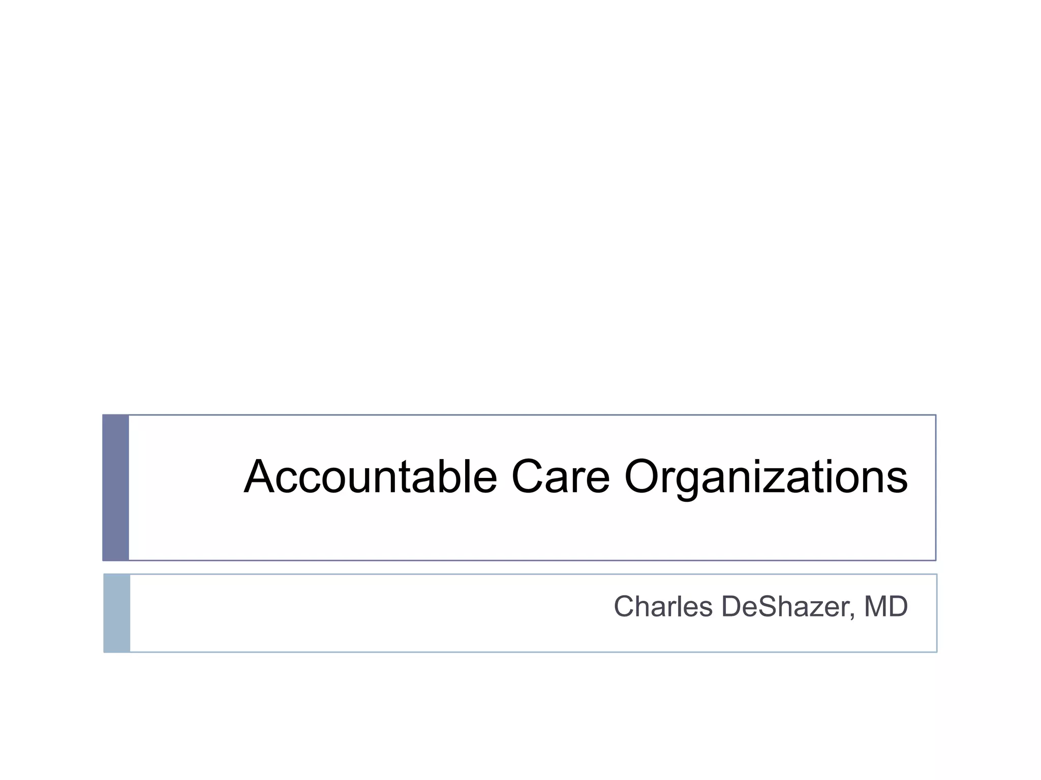 Accountable Care Organizations Overview | PPTX