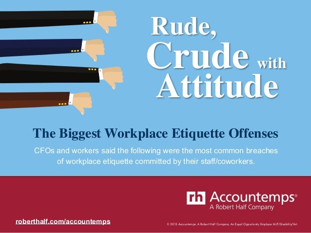 Crude, Rude with Attitude: The Biggest Workplace Etiquette Offenses