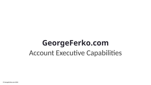 Account Executive Capabilities - George Ferko.pptx