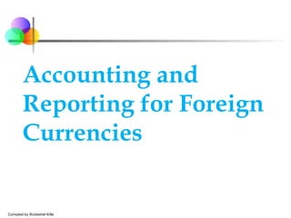 Accounting and reporting for foreign currencies | PPT