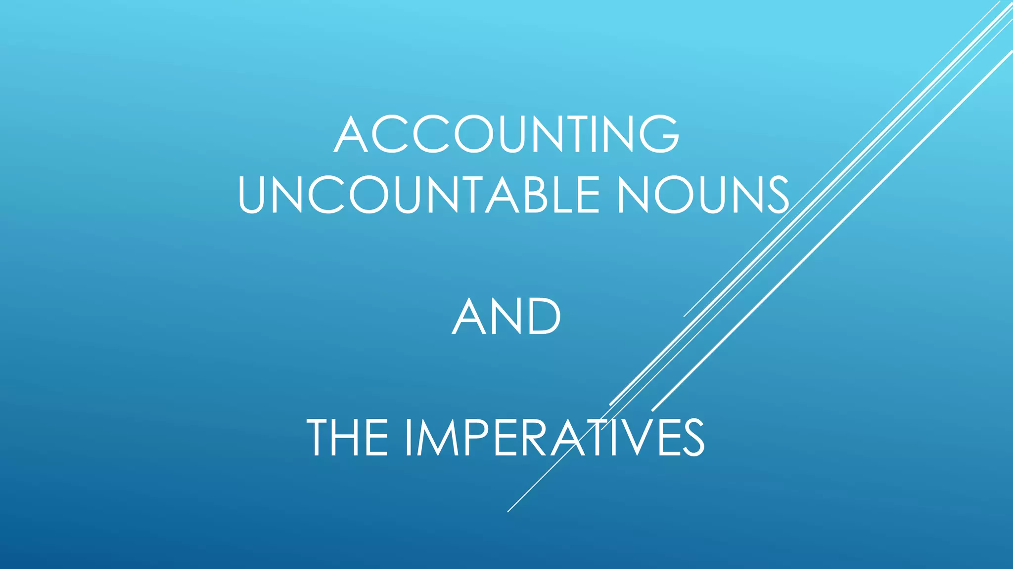 Accounting and uncountable nouns the imperatives | PPTX