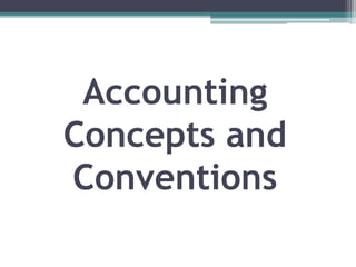Accounting concepts and conventions(mba) | PPT