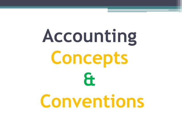 Accounting Concepts & Conventions - GAAP | PPT