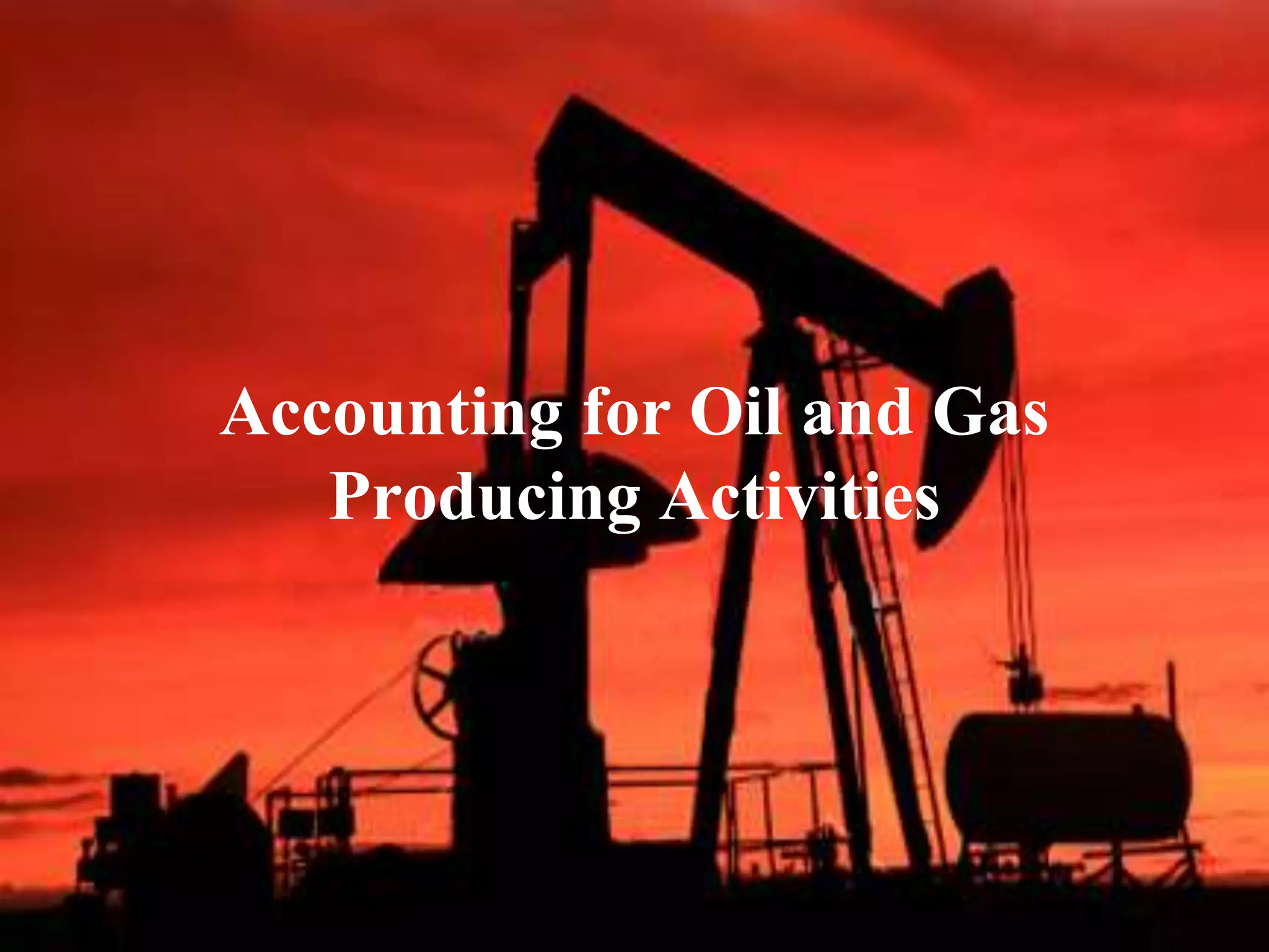 accounting for oil and gas producing activities.ppt