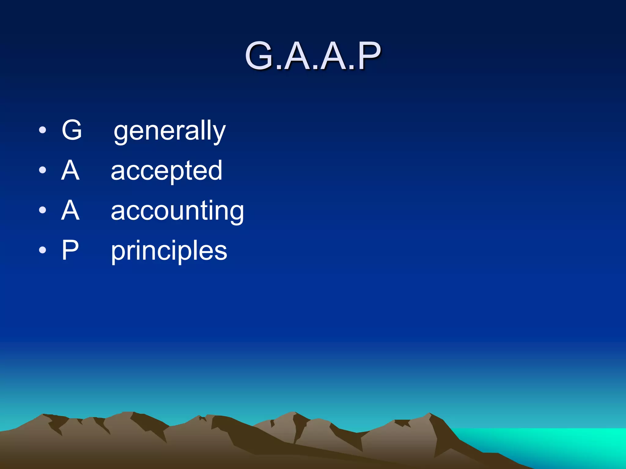 GAAP (Generally Accepted Accounting Principles) | PPT