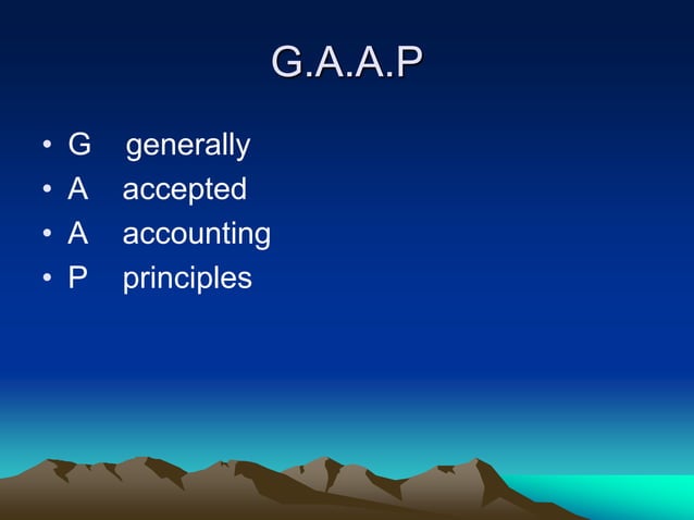 GAAP (Generally Accepted Accounting Principles) | PPT