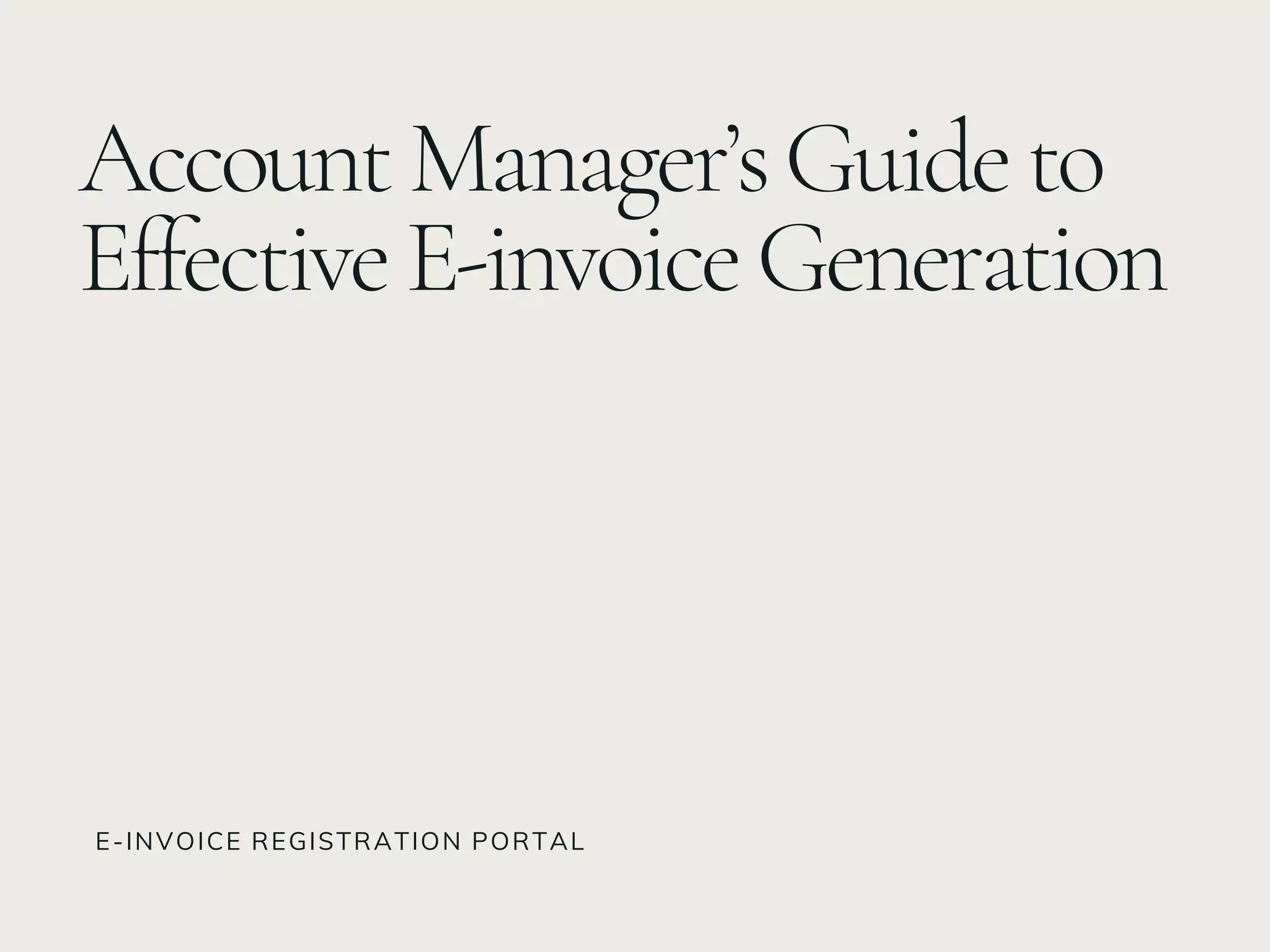 Account Manager’s Guide to Effective E-invoice Generation | PPTX