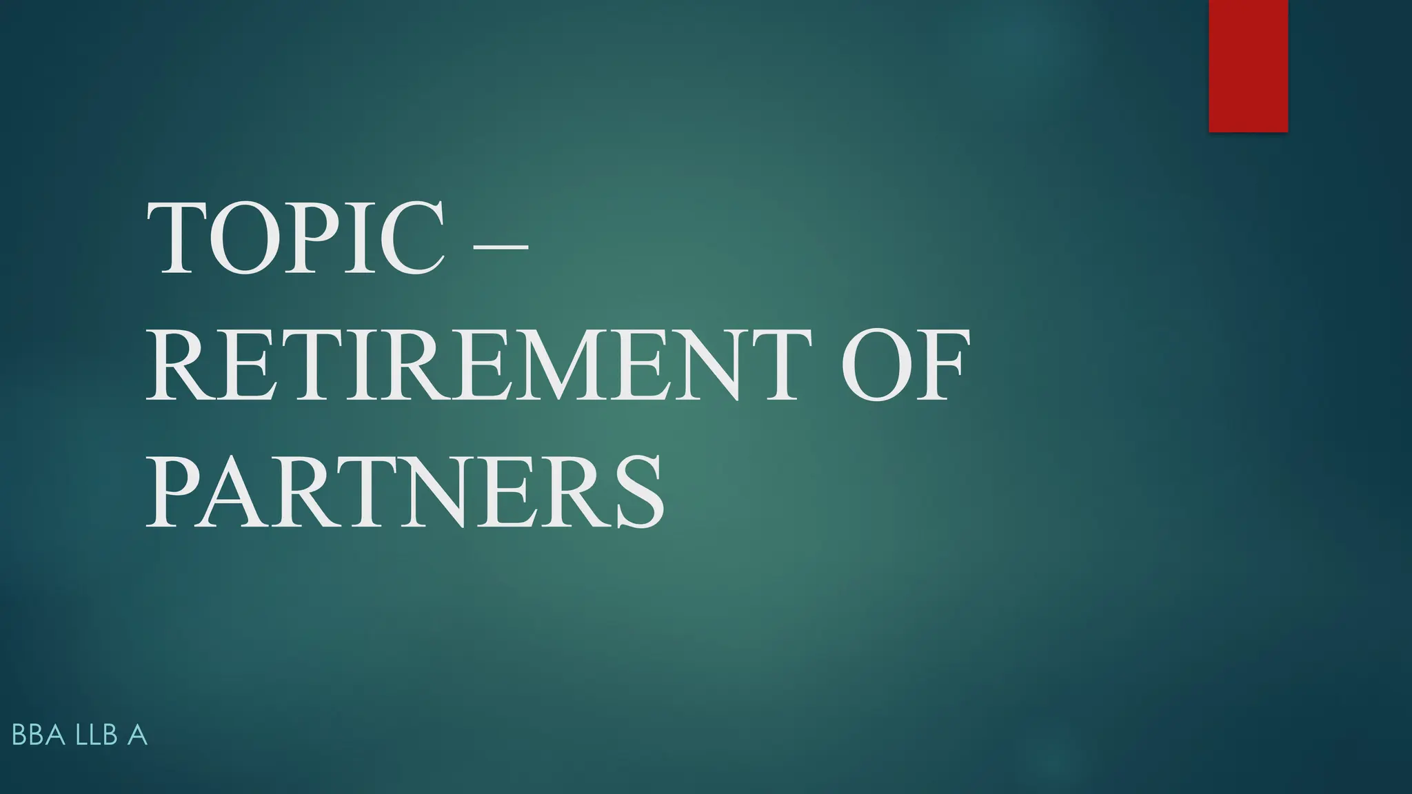 retirement of partners - meaning, objectives, research questions etc ...