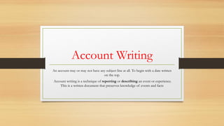 Account Writing, basic concept how to write a proper account | PPTX