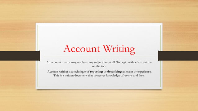 Account Writing, basic concept how to write a proper account | PPTX