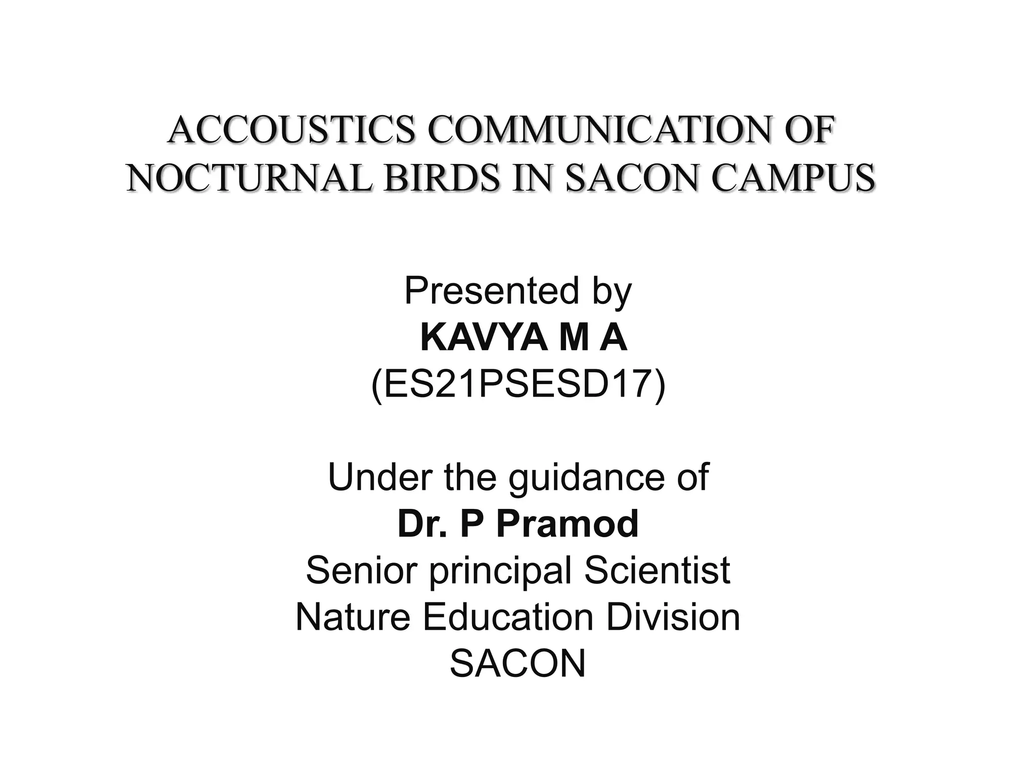ACCOUSTICS COMMUNICATION OF NOCTURNAL BIRDS IN SACON CAMPUS.pptx