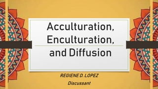Acculturation-Enculturation-and-Diffusion.pptx