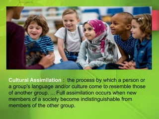 Acculturation and Assimilation the way to see the different views of a culture | PPTX