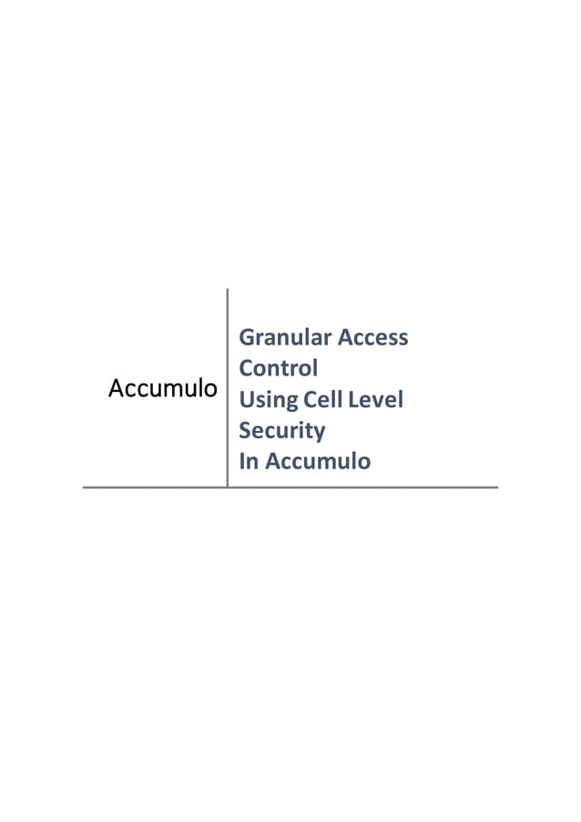 Granular Access Control Using Cell Level Security In Accumulo | PDF