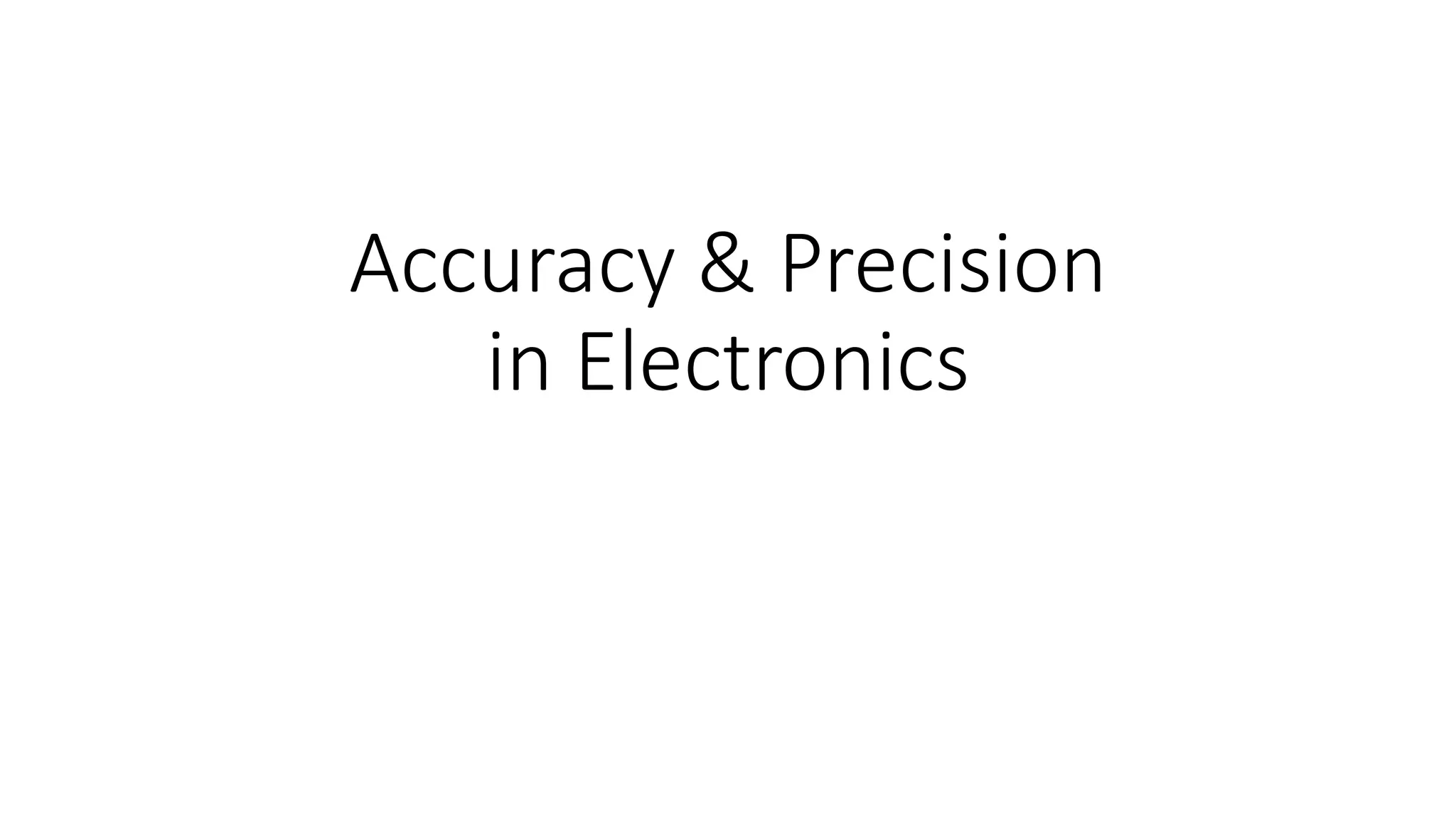 Accuracy & Precision in Electronics | PPT
