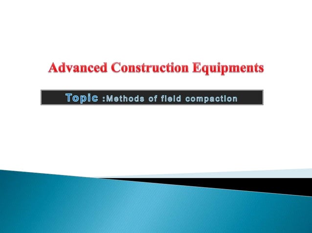 Advanced Construction Equipments :Methods of field compaction | PPTX ...