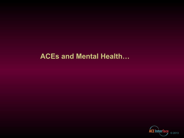 The Adverse Childhood Experiences (ACE) Study | PPT