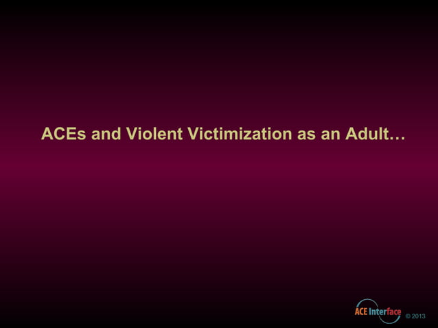 The Adverse Childhood Experiences (ACE) Study | PPT