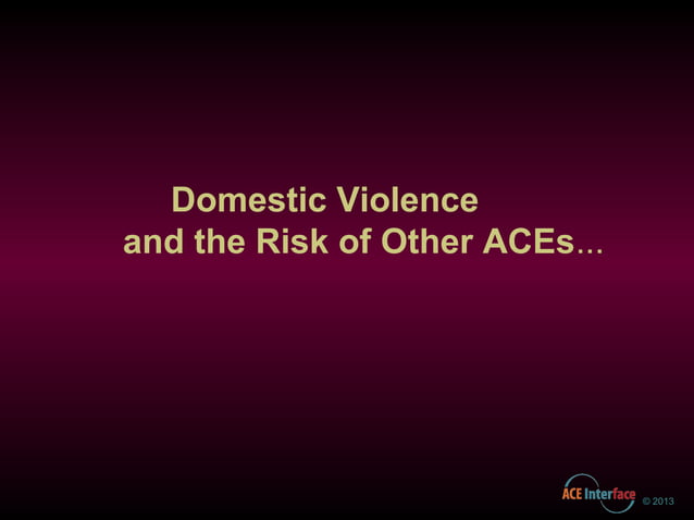 The Adverse Childhood Experiences (ACE) Study | PPT
