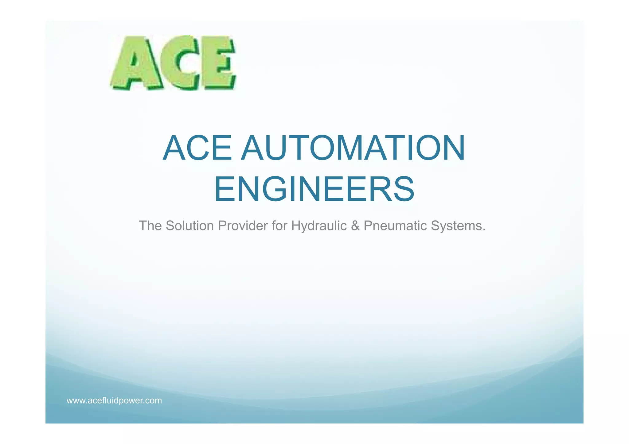 Ace Automation Engineers - Hydraulic Pneumatic systems | PPT