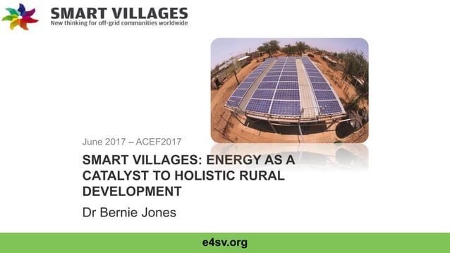 ACEF2017 Smart Villages Energy as a Catalyst to Holistic Rural ...
