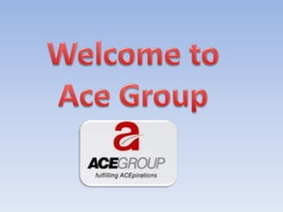 Ace group presentation | PPTX
