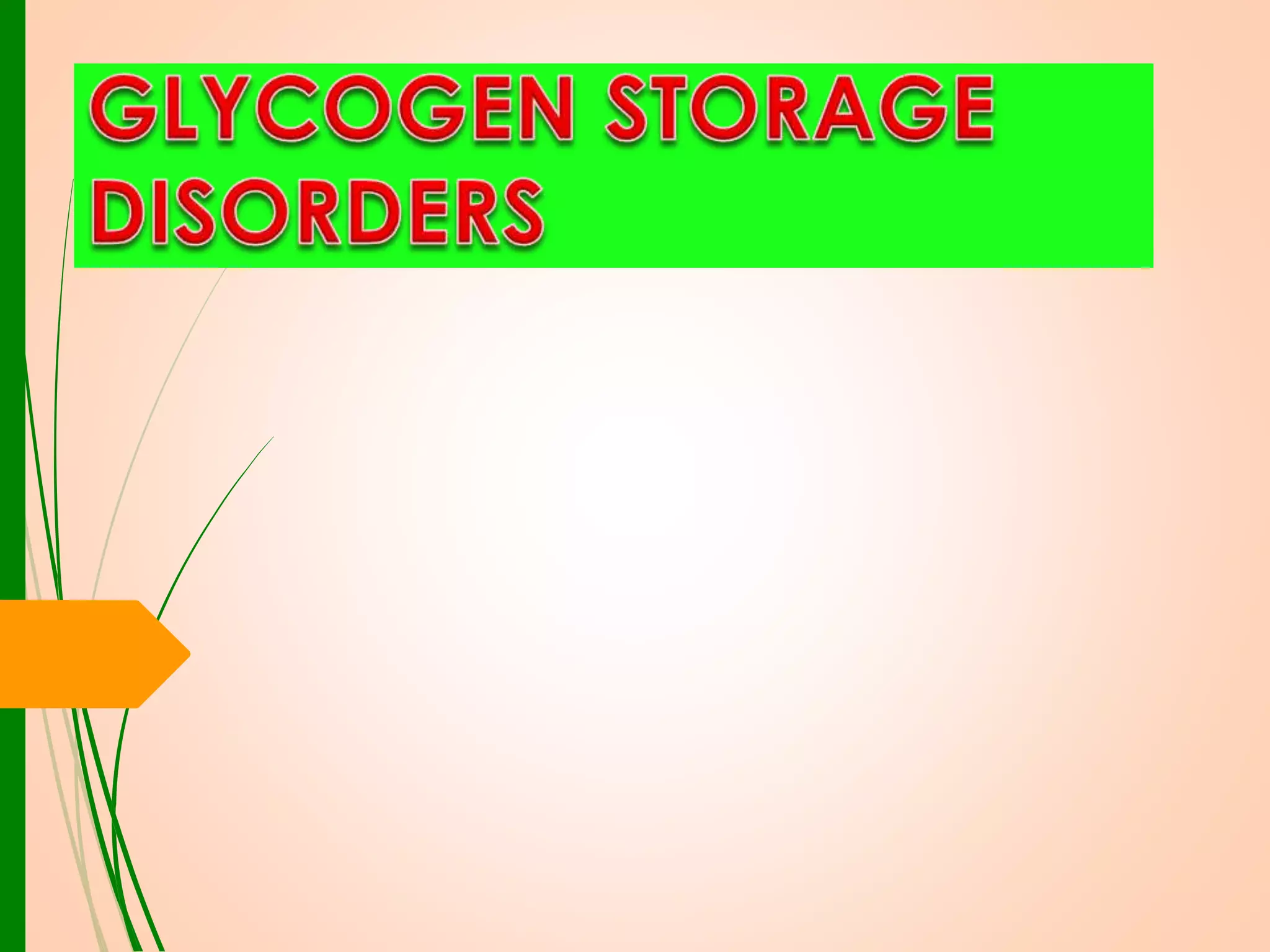 GLYCOGEN STORAGE DISORDERS | PPT