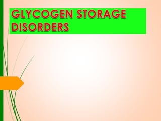 GLYCOGEN STORAGE DISORDERS | PPT