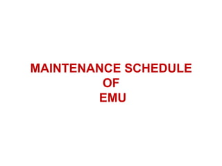 AC EMU maintenance Schedule.ppsx INDIAN RAILWAYS | PPSX