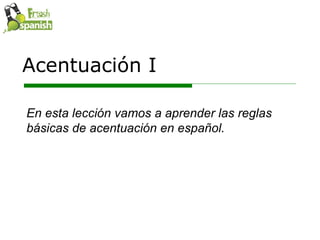 Learn Spanish with Fresh Spanish: La acentuación en español I | PPT