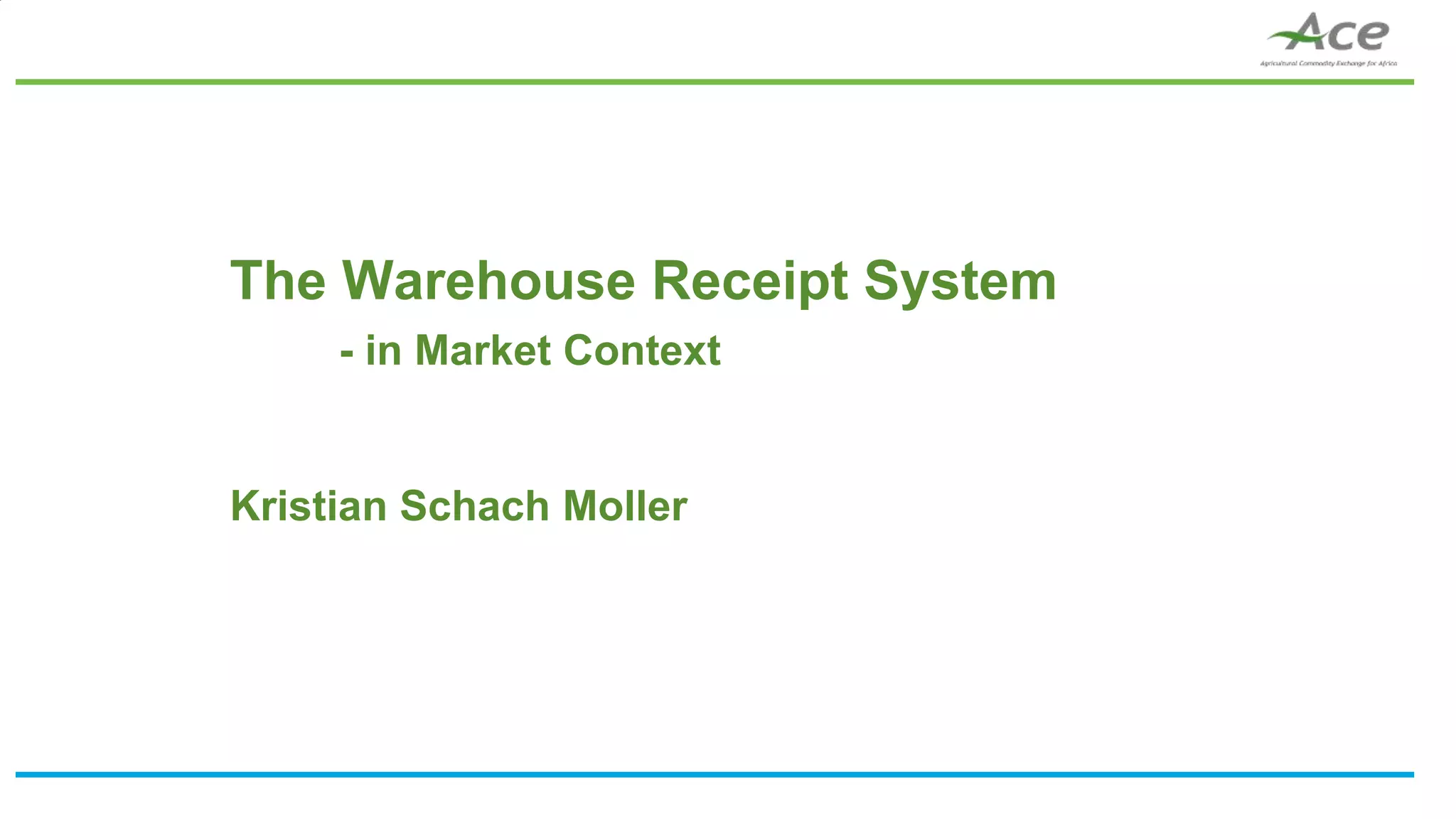 ACE Presentation: The Warehouse Receipt System in Market Context, K ...