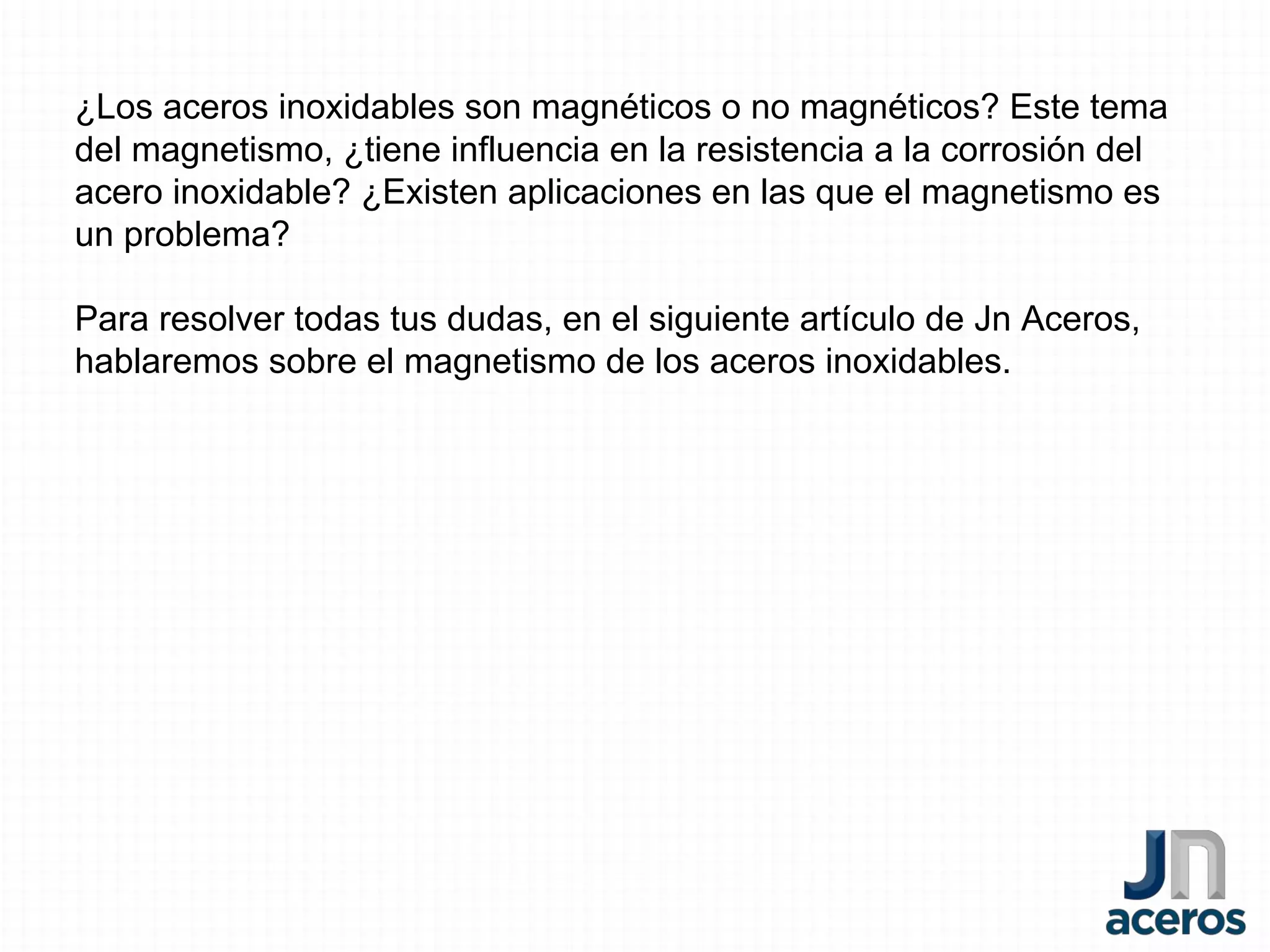 ¿Los aceros inoxidables son magnéticos o no magnéticos? | PPT