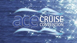 ACE Cruise Convention Selling Cruise Conference presentations | PPT