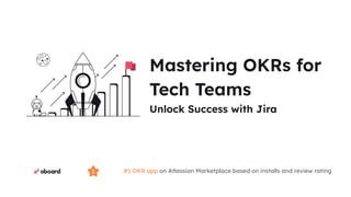 Mastering OKRs for Tech Teams: Unlock Success with Jira | PPT