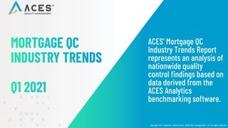 ACES Q1 2021 Mortgage QC Industry Trends Report | PPT