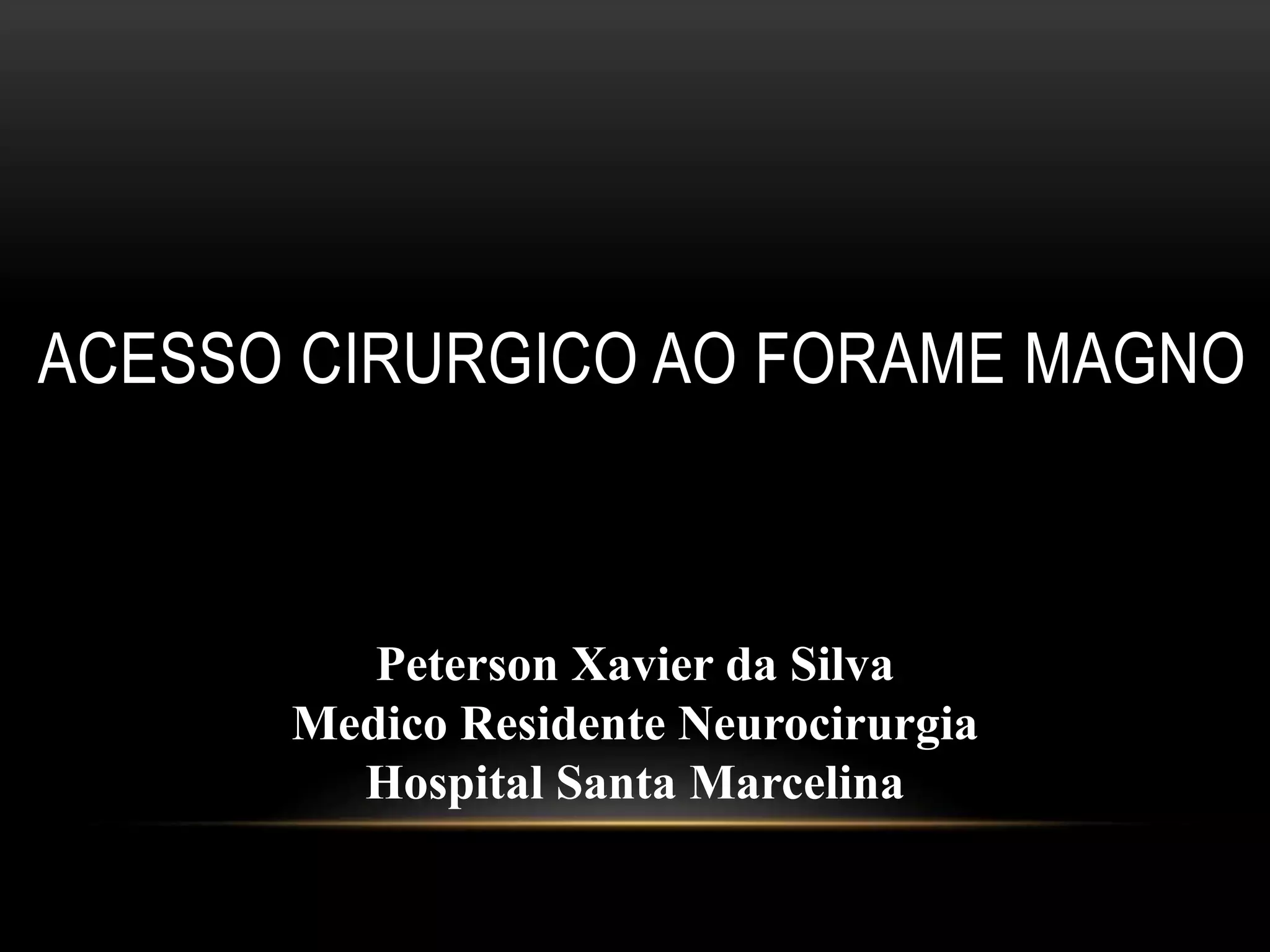 Acesso Cirurgico ao Forame Magno | PPTX