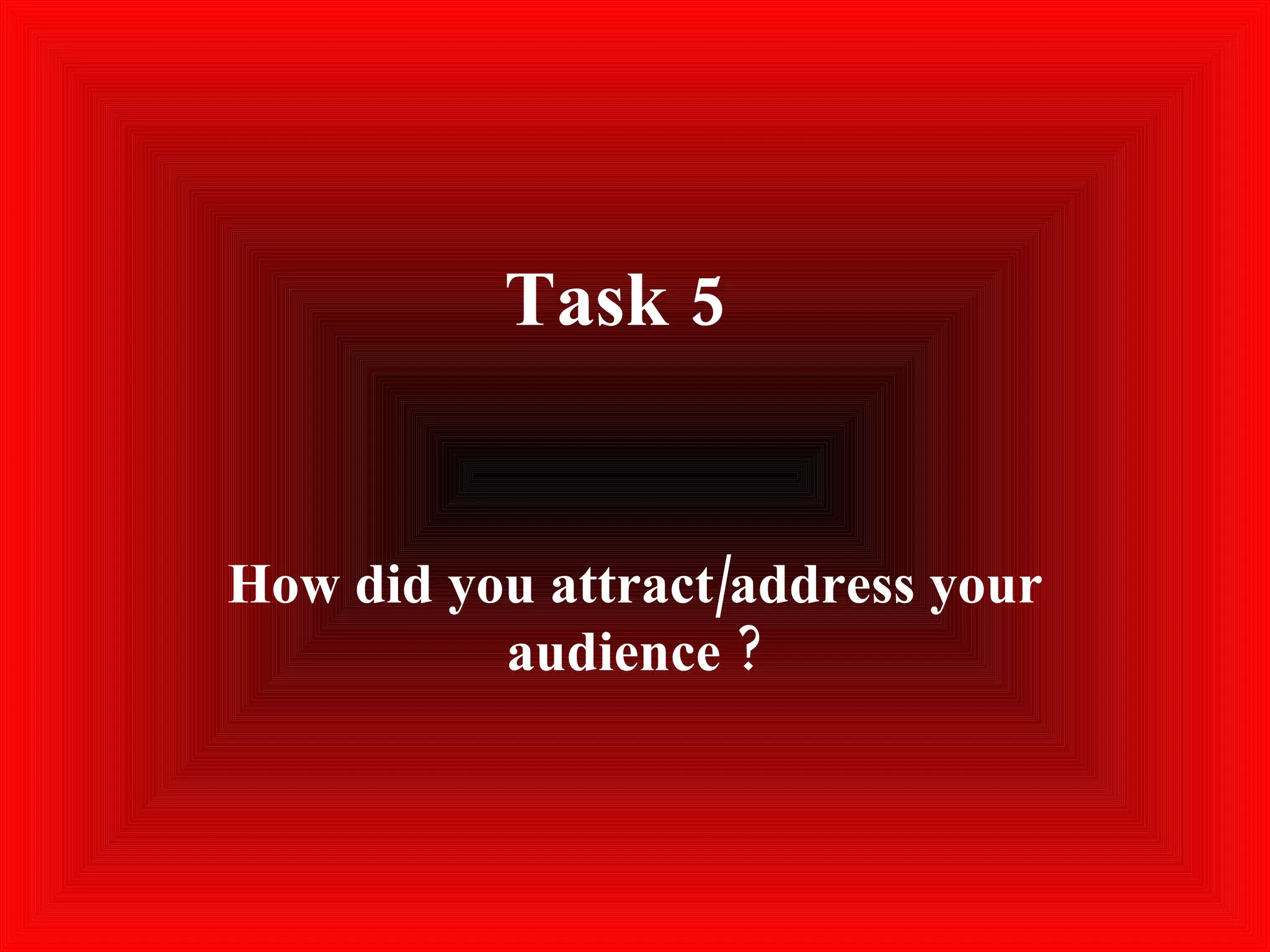 TASK 5- How we attract our audience | PPT