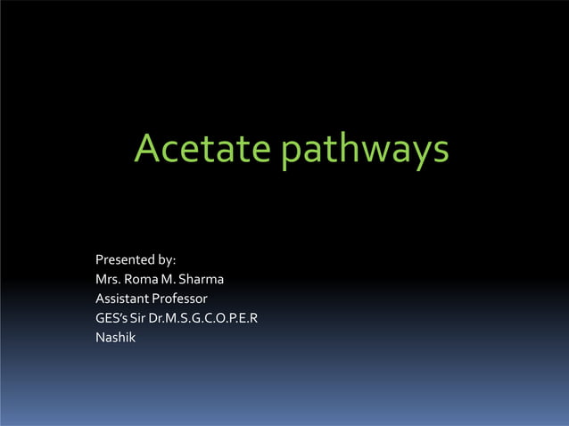 Metabolic pathways: Acetate pathway -Mevalonate and melonate | PPT
