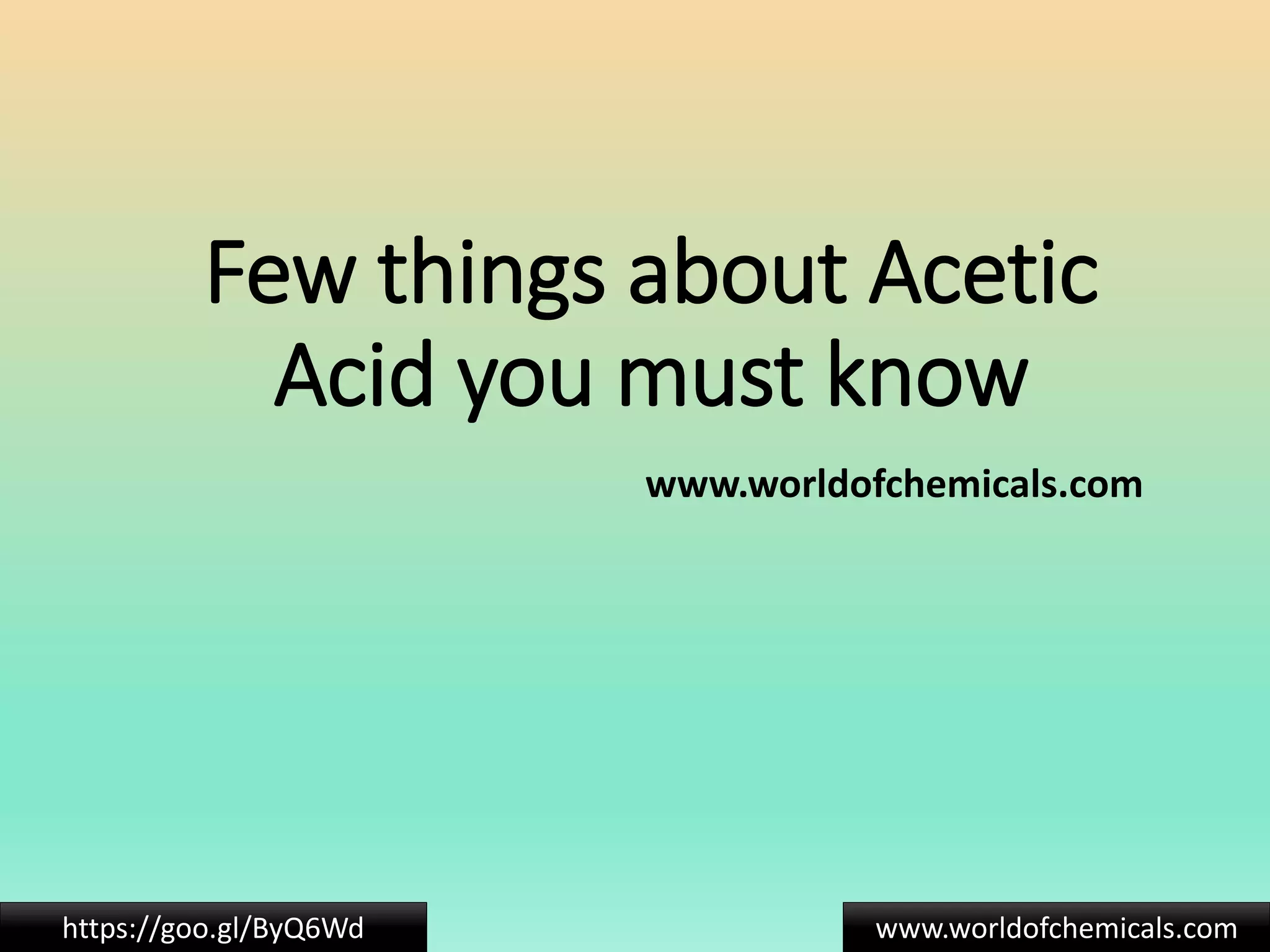 Few things about Acetic acid you must know | PPTX