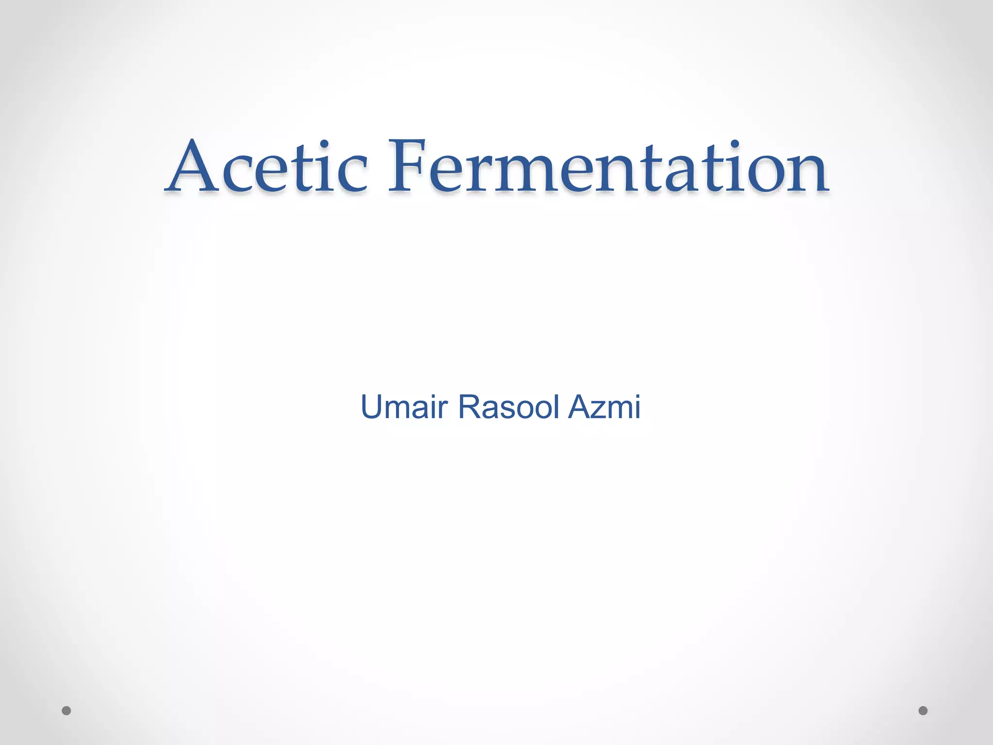 Acetic fermentation | PPTX